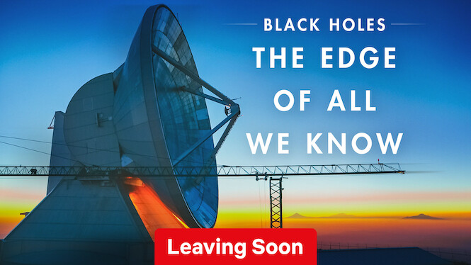 Is 'Black Holes | The Edge of All We Know' on Netflix? Where to Watch ...